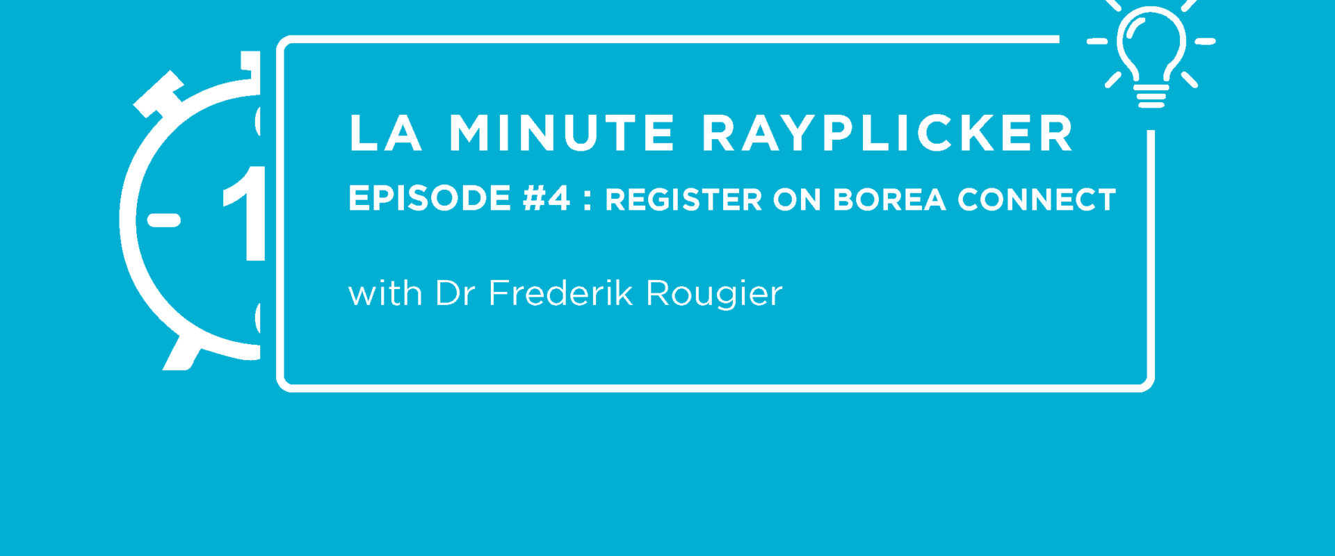 La minute Rayplicker episode #4 - Register on Borea Connect - Borea Dental